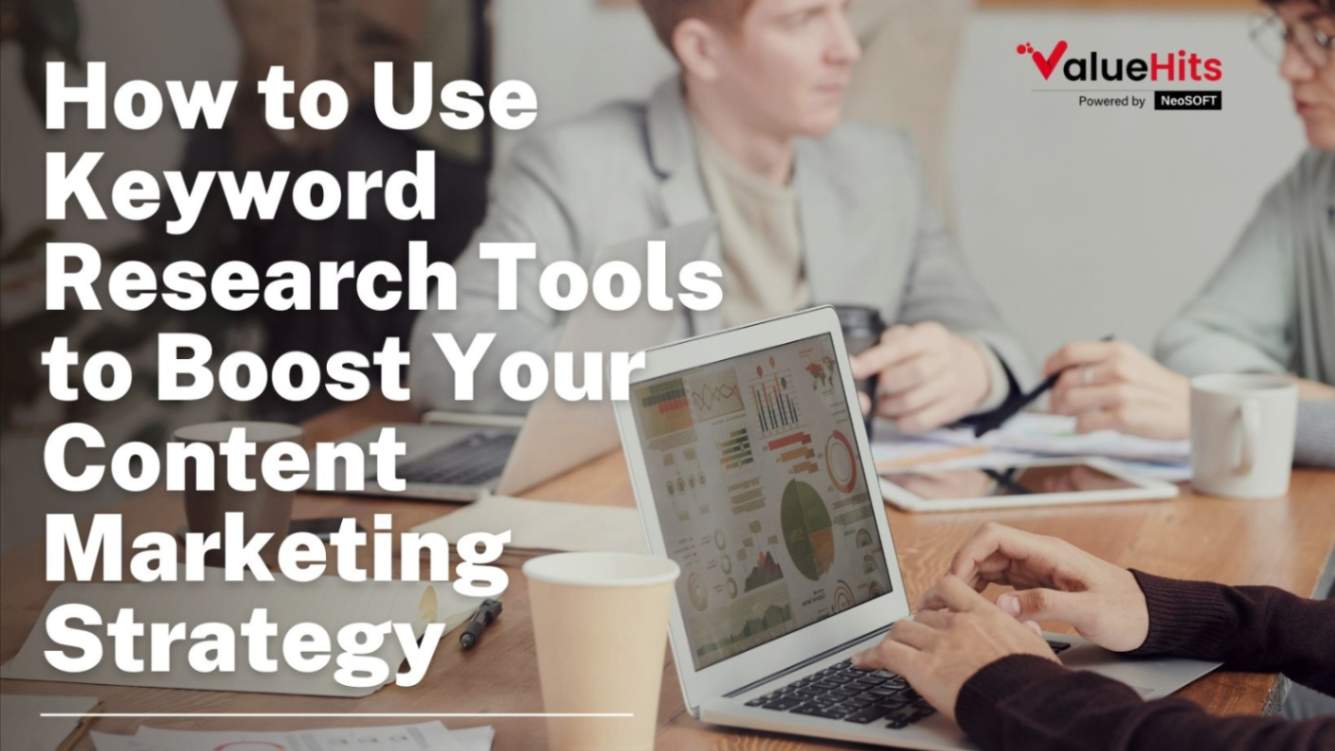 How To Use Keyword Research Tools To Boost Your Content Marketing Strategy
